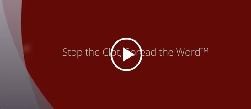 Stop The Clot, Spread The Word™ - Blood Clot Awareness