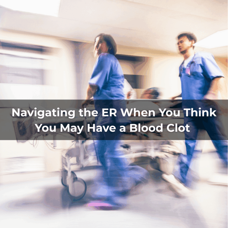 Navigating the ER When You Think You May Have a Blood Clot - Blood Clots